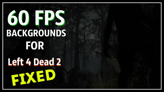 Steam Workshop::60 FPS Backgrounds for L4D2 (FIXED)