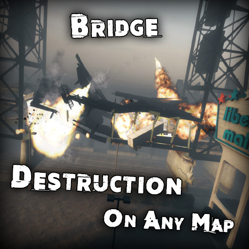 Steam Workshop::Bridge Destruction (Any Map)