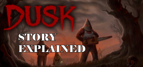 Steam Community :: Guide :: DUSK: Story Explained